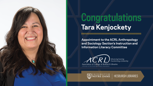 Tara Kenjockety, undergraduate community engagement librarian and anthropology librarian at the Hesburgh Libraries, has been appointed to the Association of College & Research Libraries (ACRL) Anthropology and Sociology Section’s (ANSS) Instruction and Information Literacy Committee.
